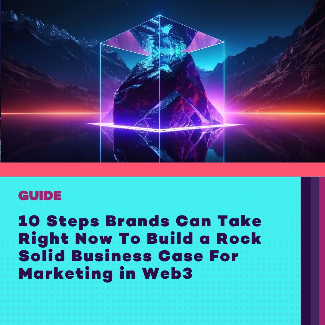 How to Build Your Web3 Business Case: A 10-Step Approach for Marketers ...