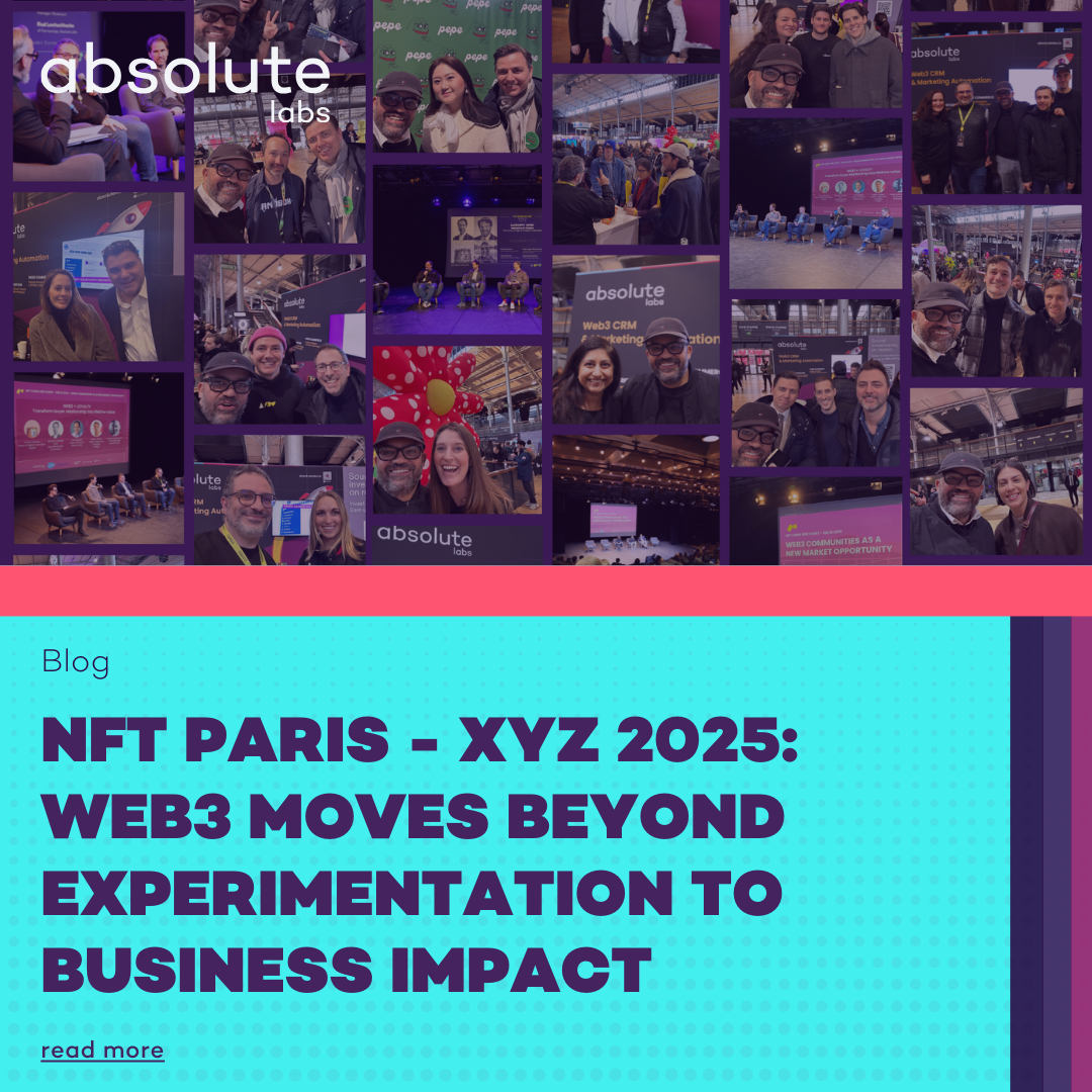 NFT Paris - XYZ 2025: Web3 Moves Beyond Experimentation to Business Impact - Absolute Labs WRM™